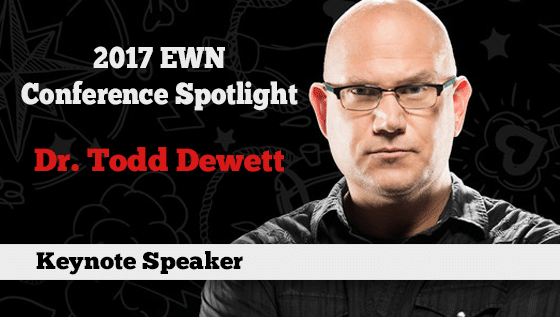 2017 EWN Conference Spotlight: Dr. Todd Dewett